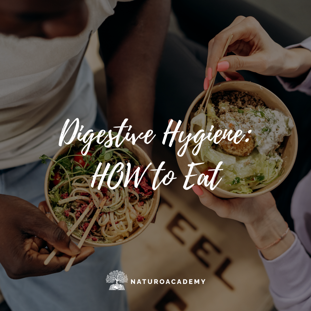 Digestive Hygiene- HOW to Eat Properly – NaturoAcademy